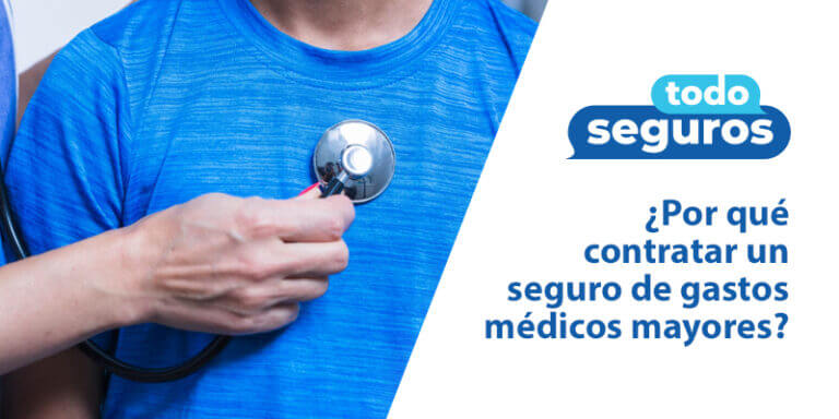 Por Qué Contratar Un Seguro De Gastos Médicos Mayores